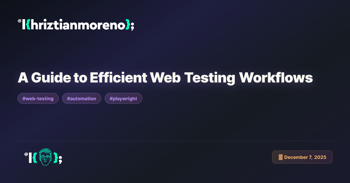 A Guide to Efficient Web Testing Workflows | khriztianmoreno's Blog